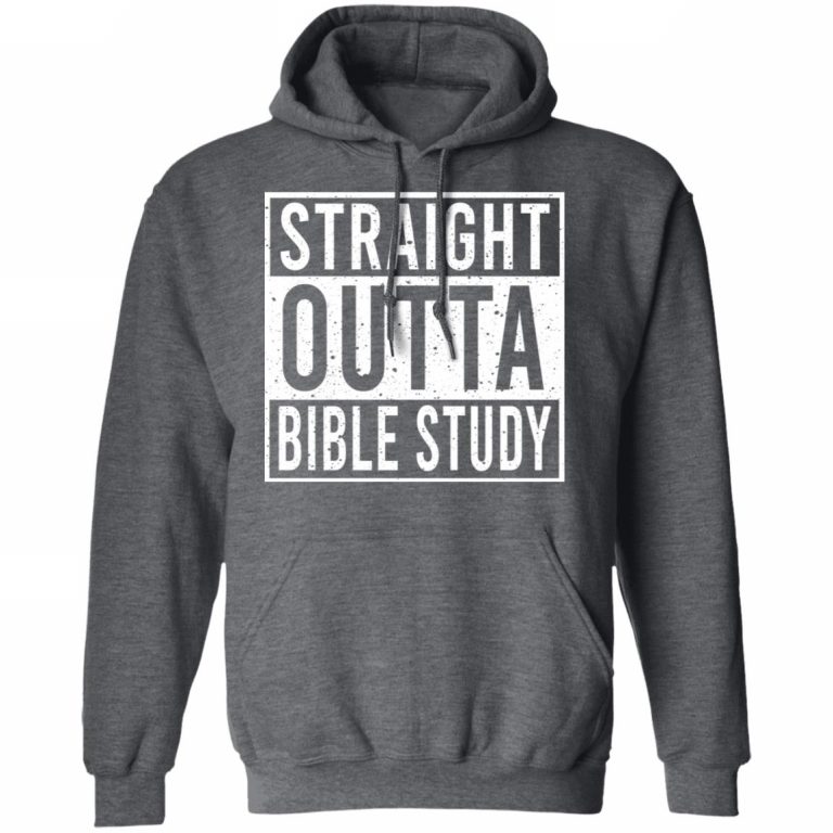 Straight Outta Bible Study Shirt, Hoodie, Tank - 0sTees