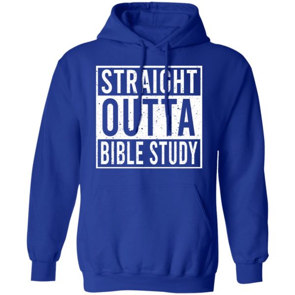 Straight Outta Bible Study Shirt, Hoodie, Tank - 0sTees