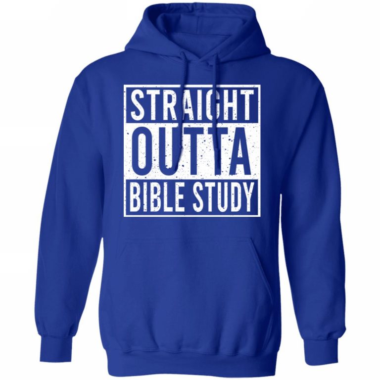 Straight Outta Bible Study Shirt, Hoodie, Tank - 0sTees