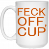 Feck Off Cup Mug - 0sTees