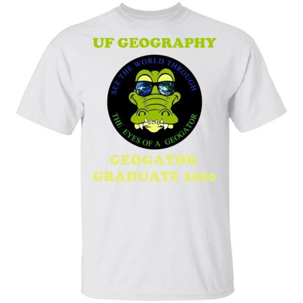 The UF Geography Seniors Geogator Graduate 2020 Shirt, Hoodie, Tank ...