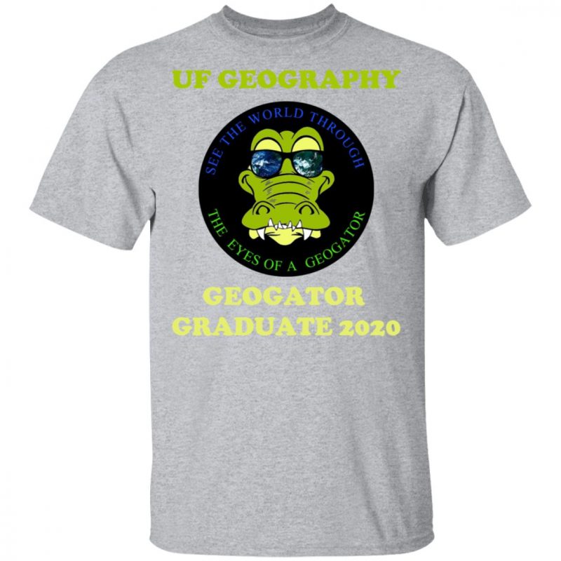 The UF Geography Seniors Geogator Graduate 2020 Shirt, Hoodie, Tank ...