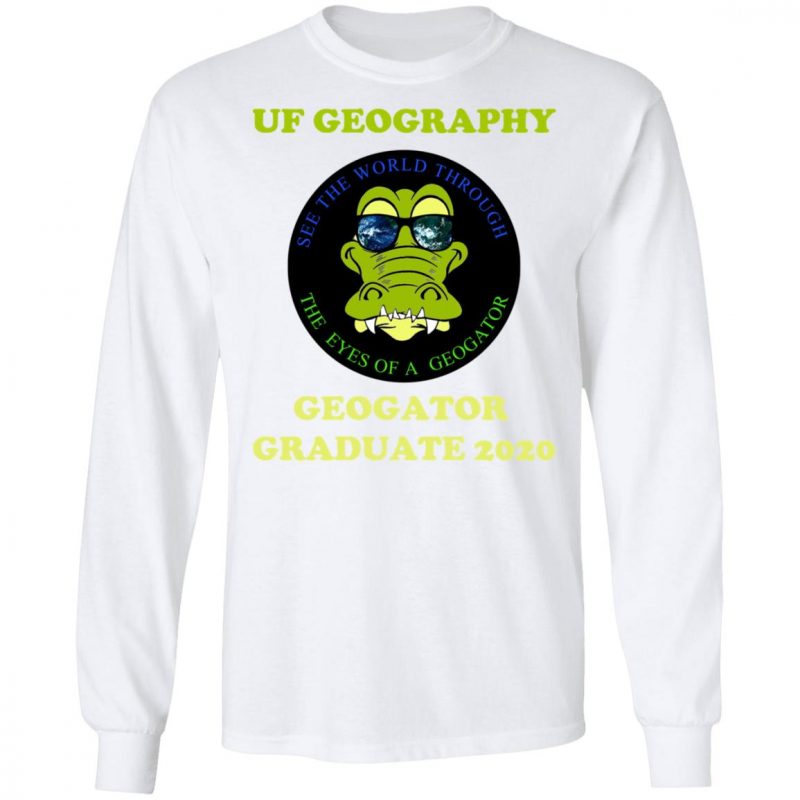 The UF Geography Seniors Geogator Graduate 2020 Shirt, Hoodie, Tank ...