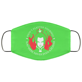 Don't Flatter Yourself You Were Never Even A Player Azula Face Mask ...