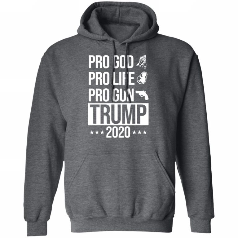 Pro God Pro Life Pro Gun Pro Donald Trump 2020 Shirt, Hoodie, Tank - 0sTees