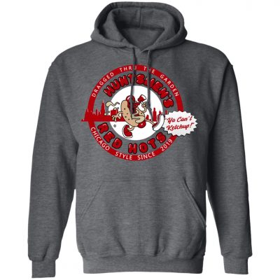 Huntsmen's Red Hots Ya Can't Ketchup Chicago Style 2019 Shirt, Hoodie ...