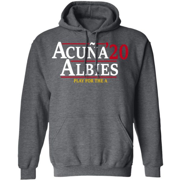 Acuna Albies 2020 Play For The A Shirt, Hoodie, Tank - 0sTees