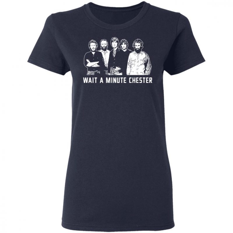 Wait A Minute Chester The Band Version In Black Shirt, Hoodie, Tank ...