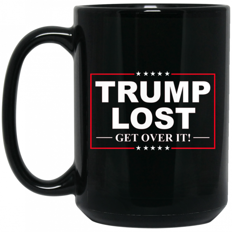 Trump Lost Get Over It Funny Biden Victory Mug - 0sTees