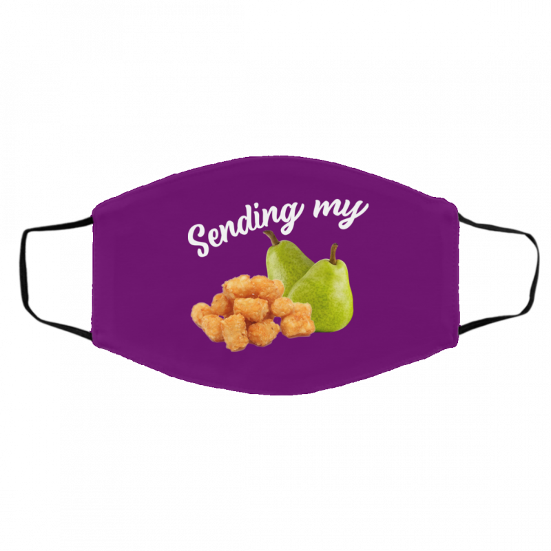 Sending My Tots And Pears Face Mask - 0sTees