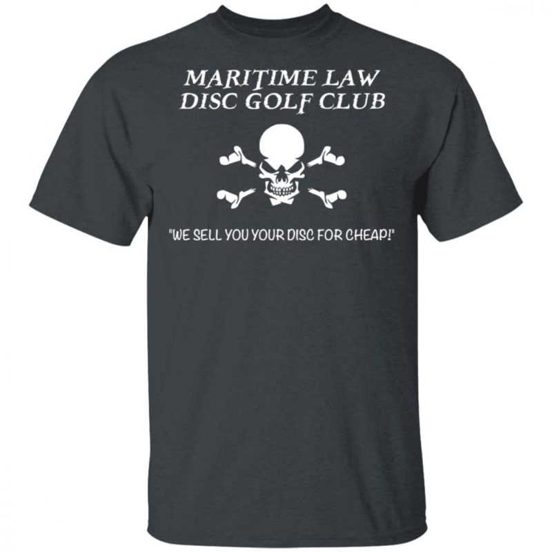 Maritime Law Disc Golf Club We Sell You Your Disc For Cheap Shirt ...