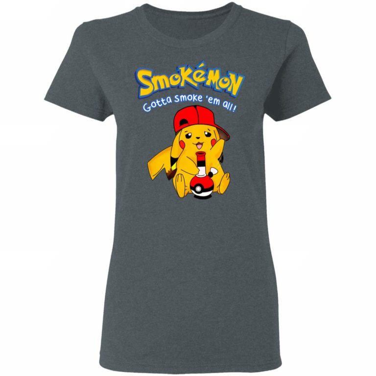 Smokemon Gotta Smoke 'Em All Shirt, Hoodie, Tank | 0sTees