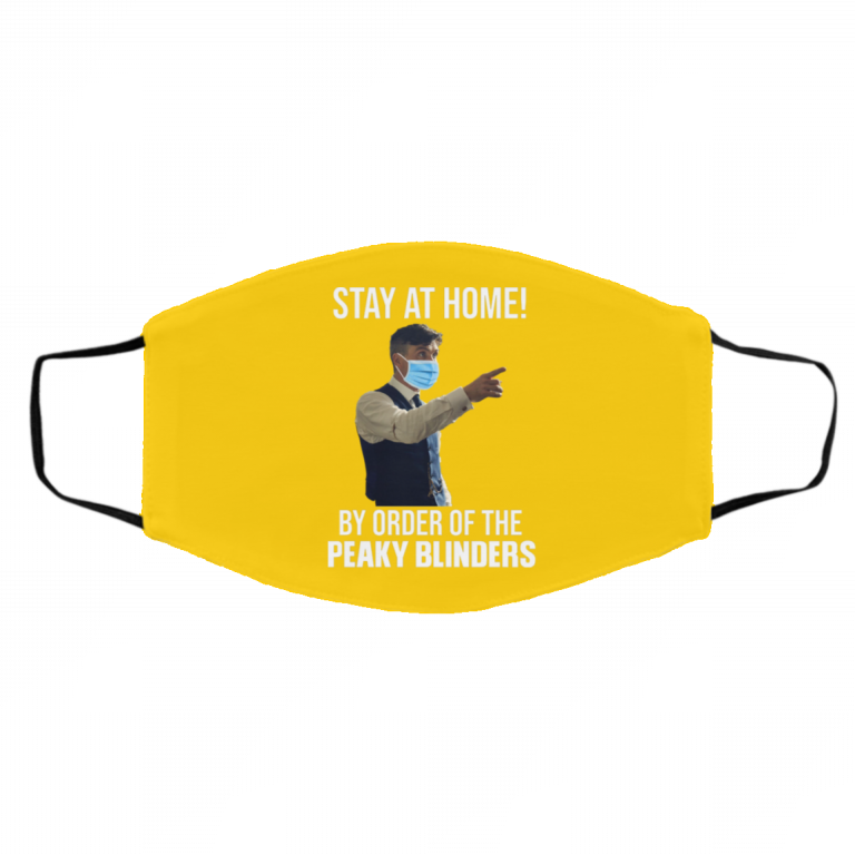Stay At Home By Order Of The Peaky Blinders Face Mask - 0sTees
