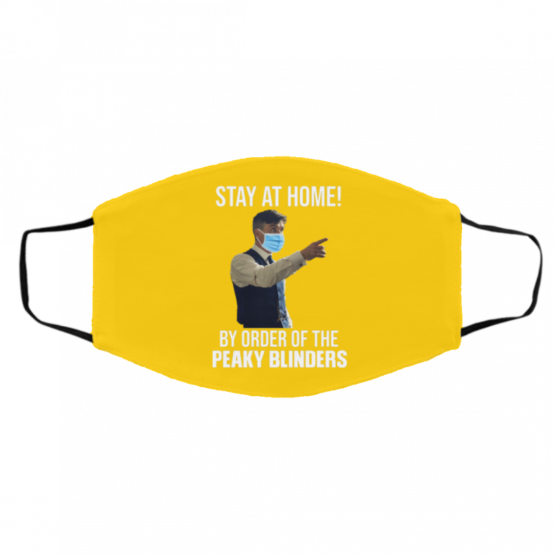 Stay At Home By Order Of The Peaky Blinders Face Mask - 0sTees