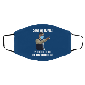 Stay At Home By Order Of The Peaky Blinders Face Mask - 0sTees