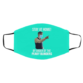 Stay At Home By Order Of The Peaky Blinders Face Mask - 0sTees
