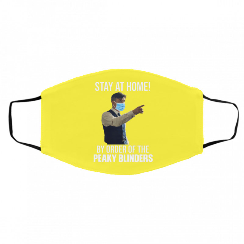 Stay At Home By Order Of The Peaky Blinders Face Mask - 0sTees