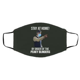 Stay At Home By Order Of The Peaky Blinders Face Mask - 0sTees