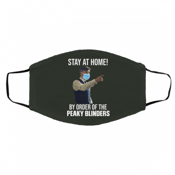 Stay At Home By Order Of The Peaky Blinders Face Mask - 0sTees