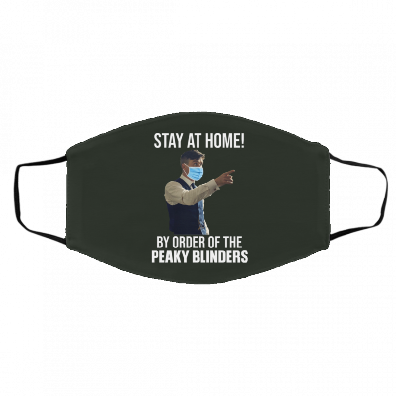 Stay At Home By Order Of The Peaky Blinders Face Mask - 0sTees