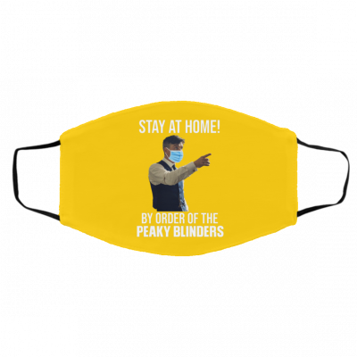 Stay At Home By Order Of The Peaky Blinders Face Mask - 0sTees