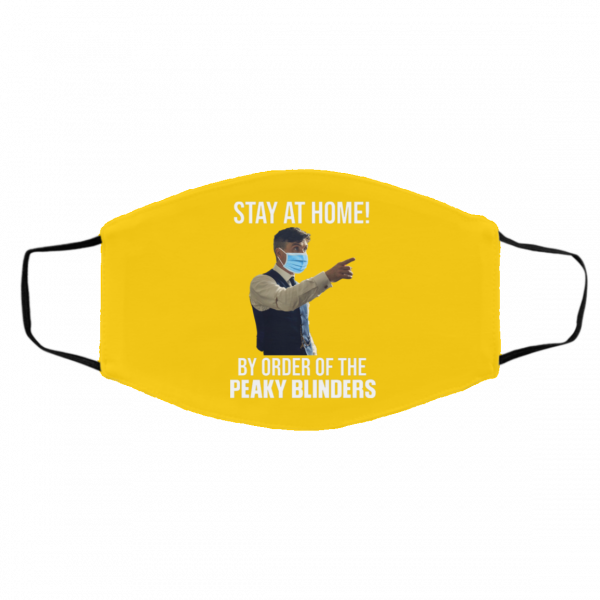 Stay At Home By Order Of The Peaky Blinders Face Mask - 0sTees