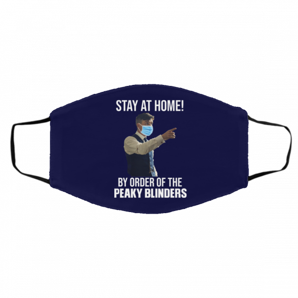 Stay At Home By Order Of The Peaky Blinders Face Mask - 0sTees