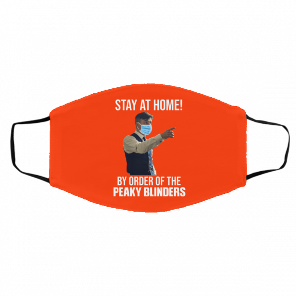 Stay At Home By Order Of The Peaky Blinders Face Mask - 0sTees