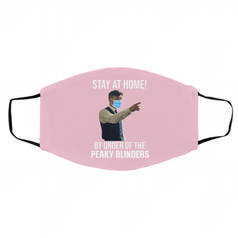 Stay At Home By Order Of The Peaky Blinders Face Mask - 0sTees