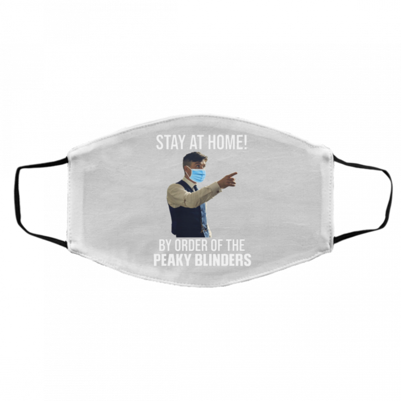 Stay At Home By Order Of The Peaky Blinders Face Mask - 0sTees