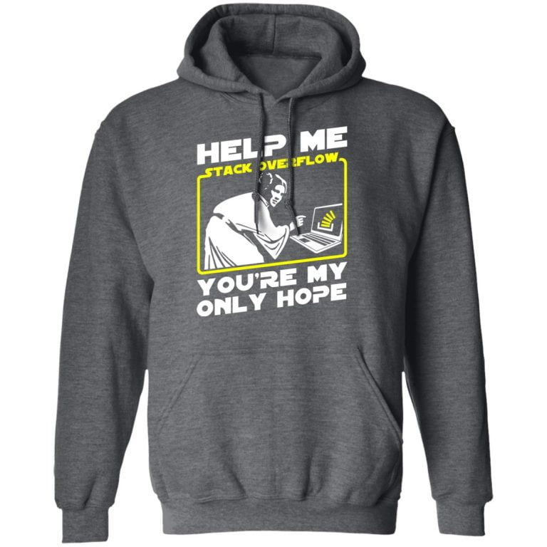 Help Me Stack Overflow You're My Only Hope Shirt, Hoodie, Tank | 0sTees