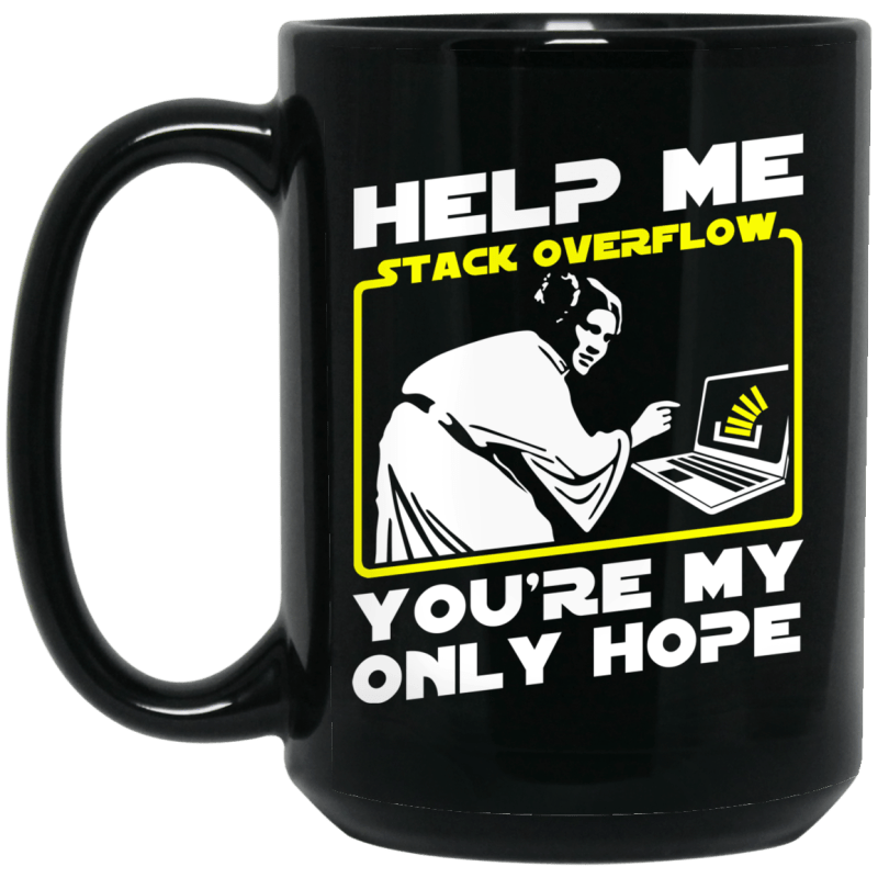 Help Me Stack Overflow You're My Only Hope Mug | 0sTees