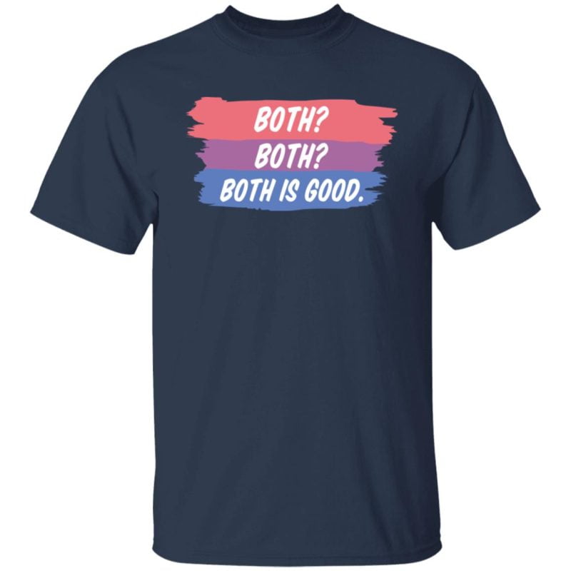 Both Both Both Is Good Bisexual Pride Shirt, Hoodie, Tank - 0sTees