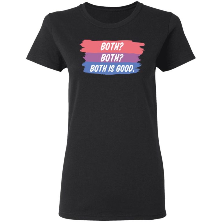 Both Both Both Is Good Bisexual Pride Shirt, Hoodie, Tank - 0sTees