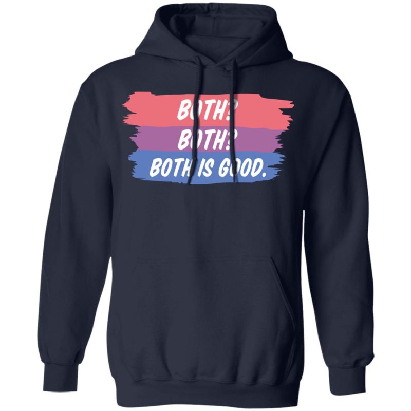 Both Both Both Is Good Bisexual Pride Shirt, Hoodie, Tank - 0sTees